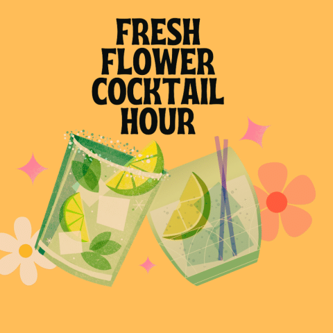 Fresh Flower Cocktail Hour - Plant Life Designs